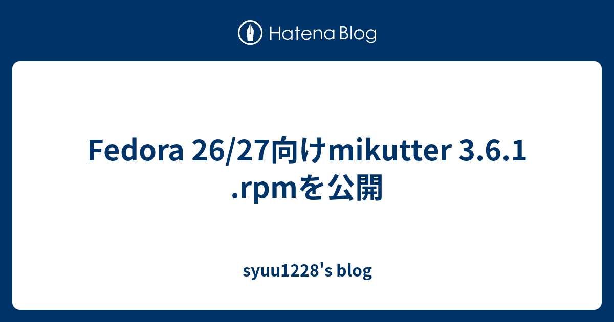 Fedora 26/27向けmikutter 3.6.1 .rpmを公開 - syuu1228's blog