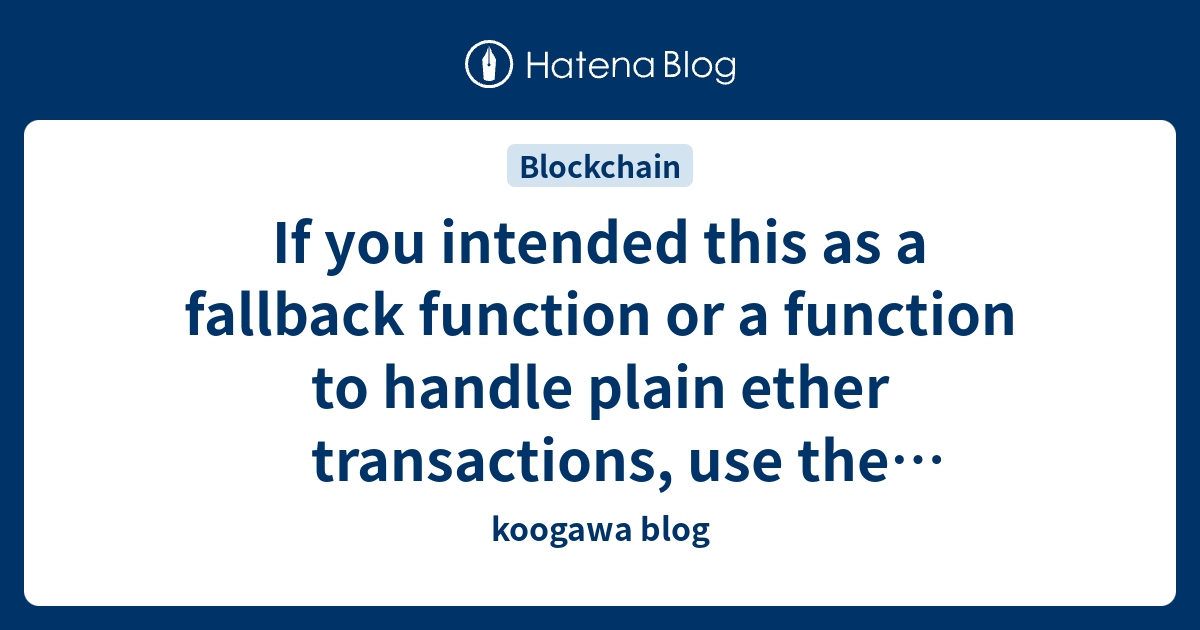 If you intended this as a fallback function or a function to handle plain ether transactions ...
