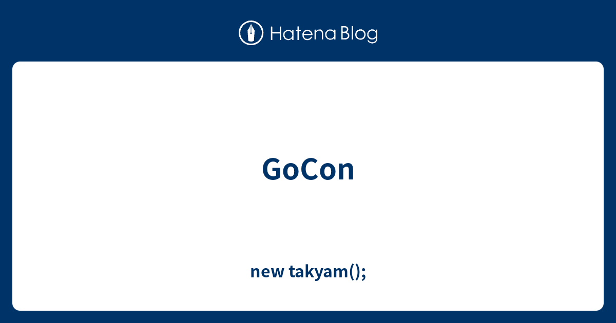 GoCon - new takyam();