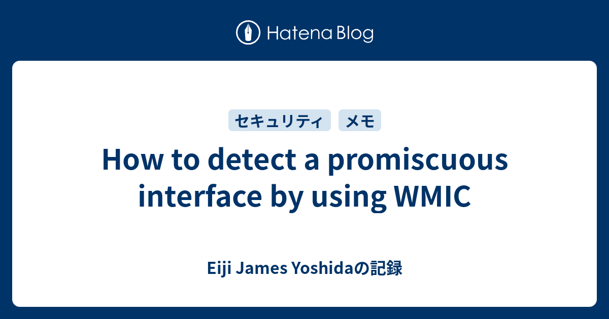 How to detect a promiscuous interface by using WMIC - Eiji James Yoshidaの記録