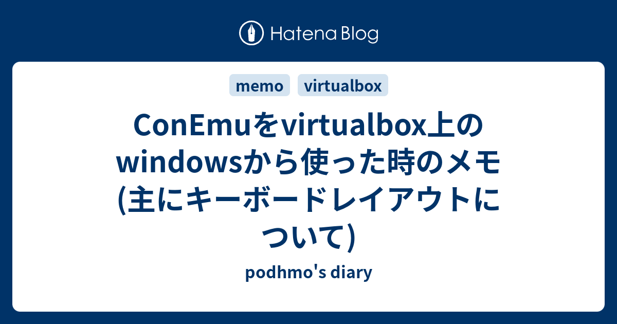 ConEmuをvirtualbox上のwindowsから使った時のメモ(主にキーボードレイアウトについて) - podhmo's diary