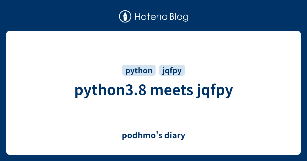 python3.8 meets jqfpy - podhmo's diary