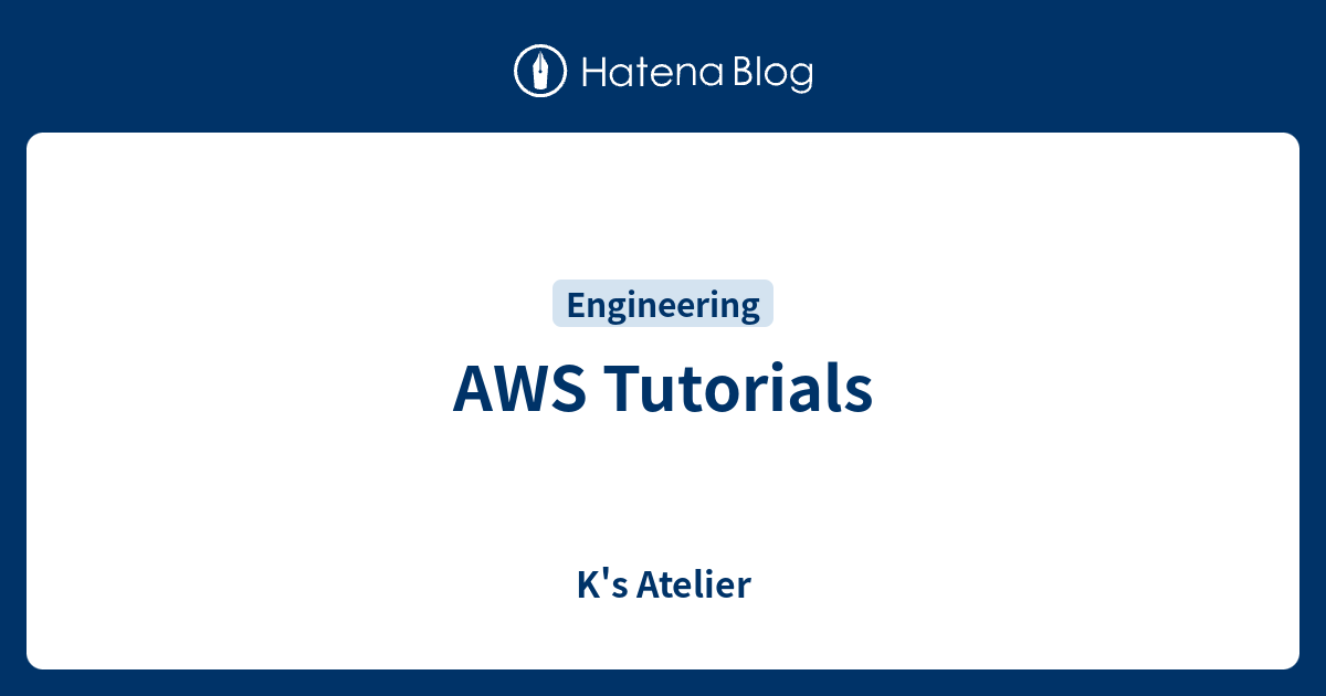 AWS Tutorials - K's Atelier