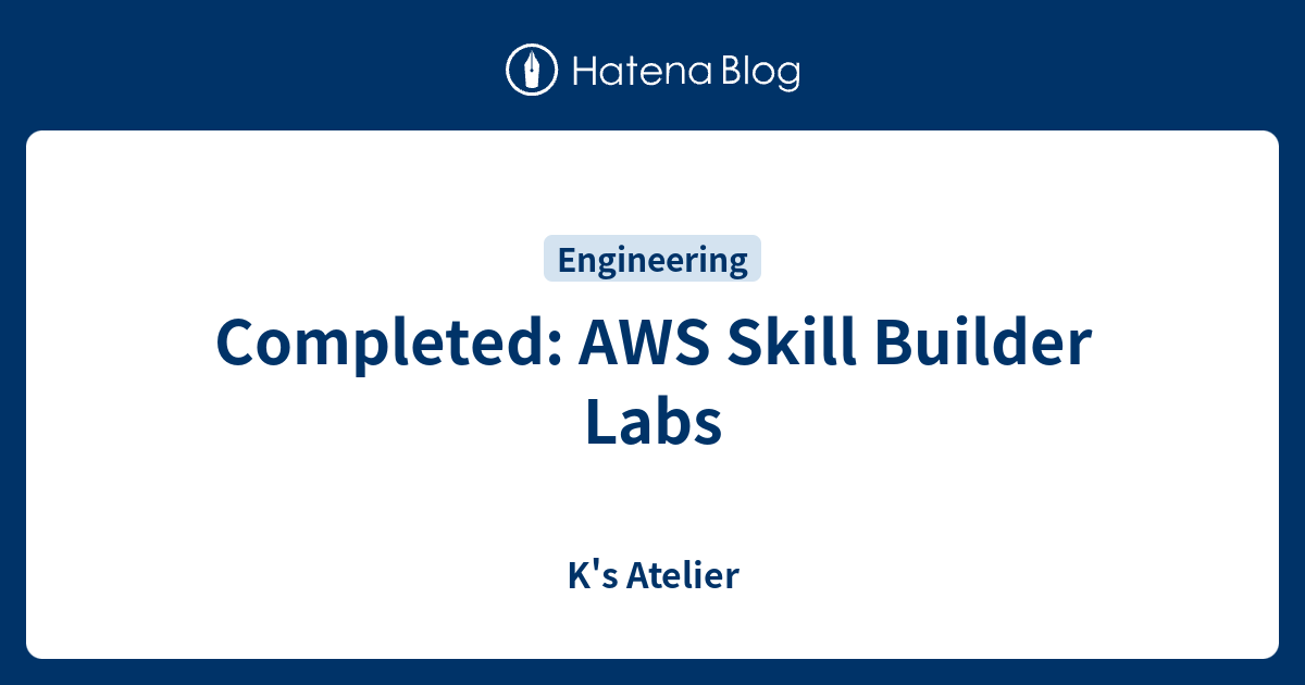 Completed: AWS Skill Builder Labs - K's Atelier