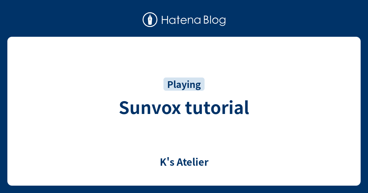 Sunvox tutorial - K's Atelier
