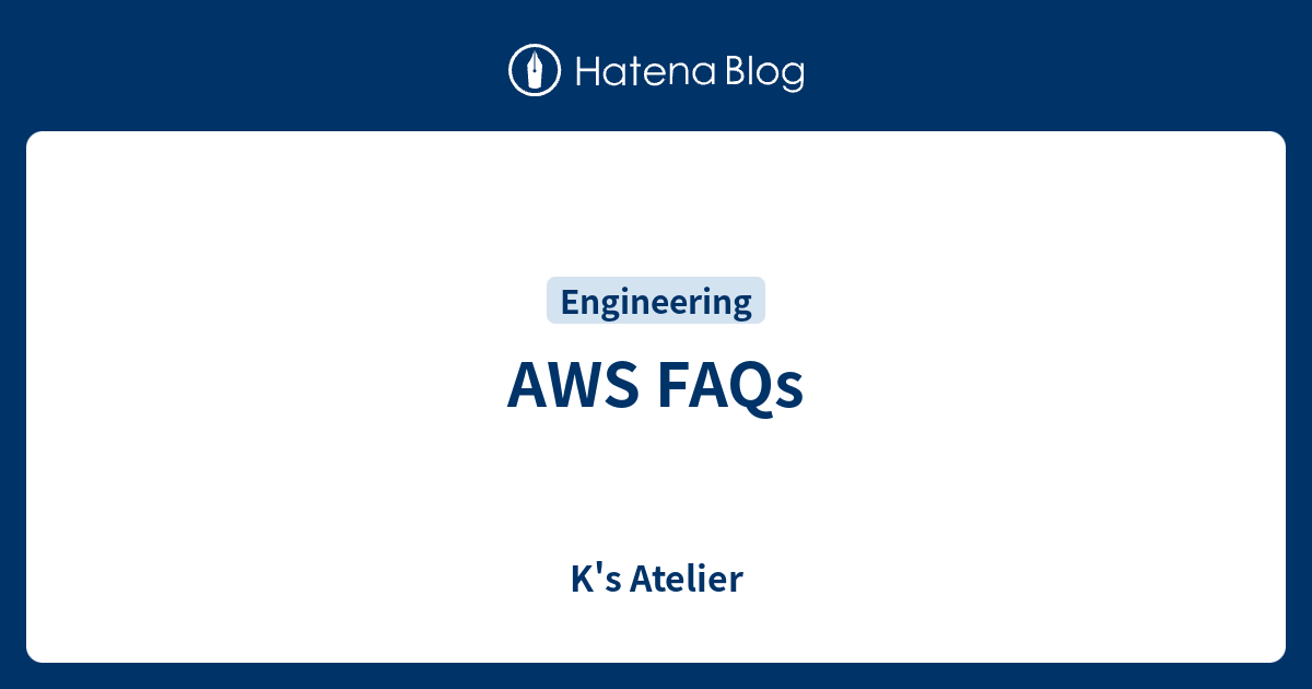 AWS FAQs - K's Atelier