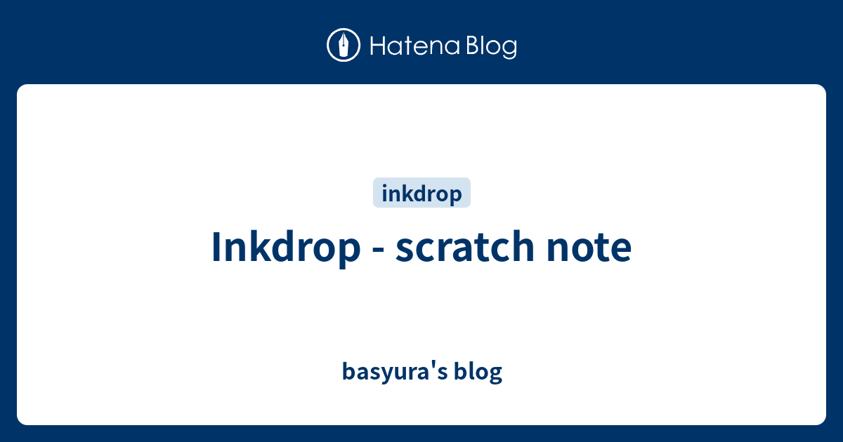 Inkdrop - scratch note - basyura's blog