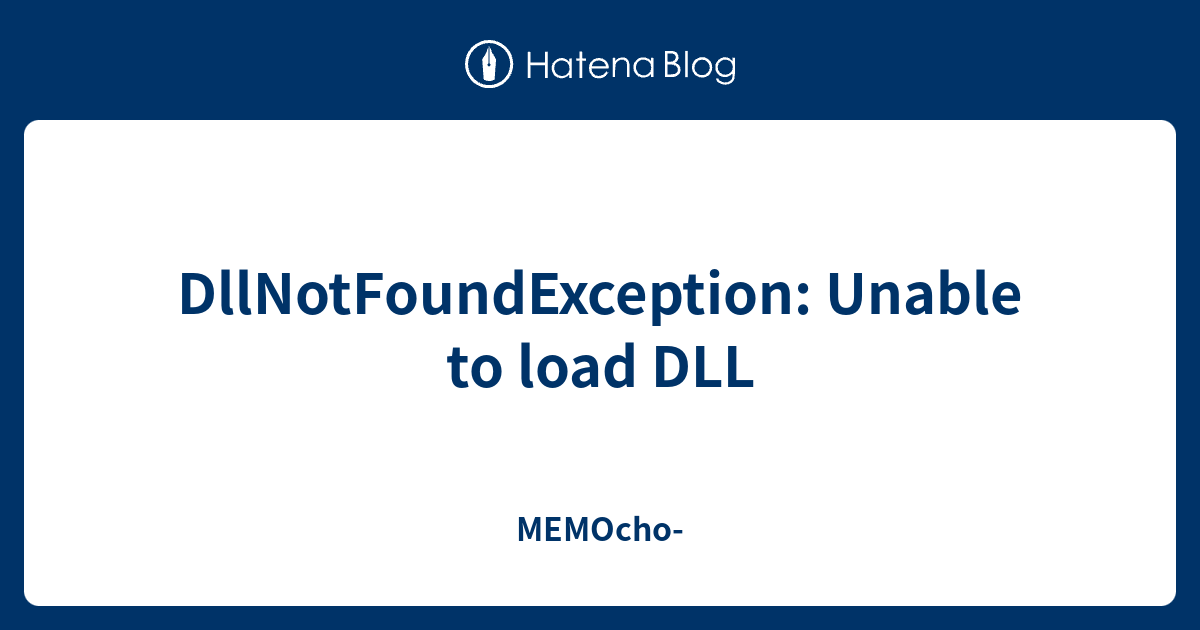 DllNotFoundException: Unable to load DLL - MEMOcho-