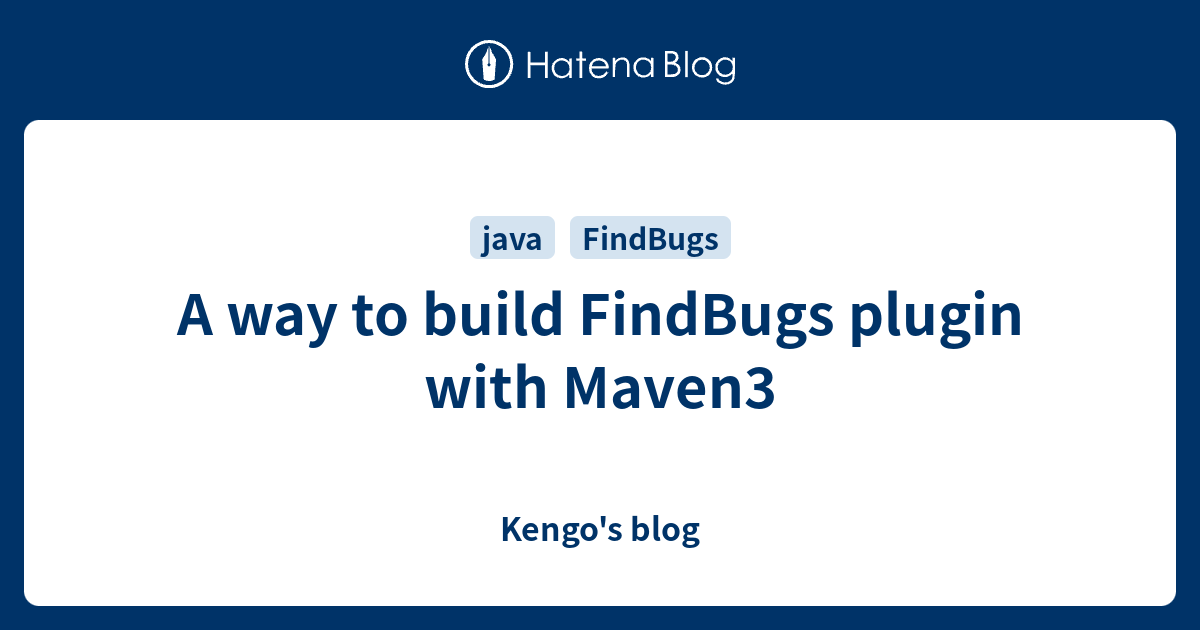 A way to build FindBugs plugin with Maven3 - Kengo's blog