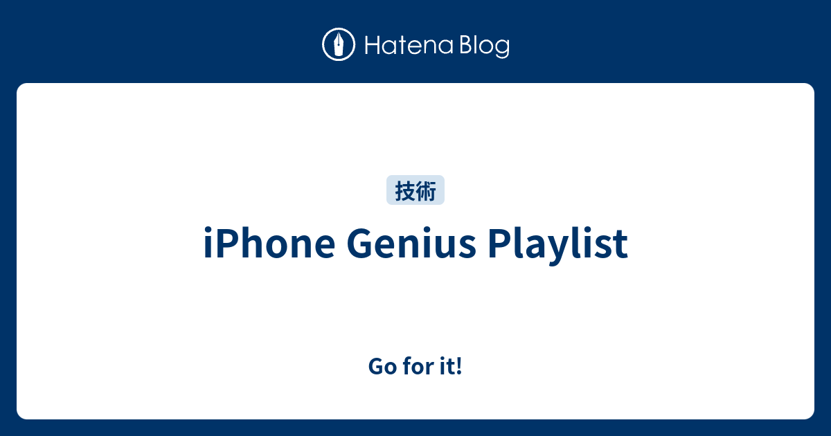 iPhone Genius Playlist - Go for it!