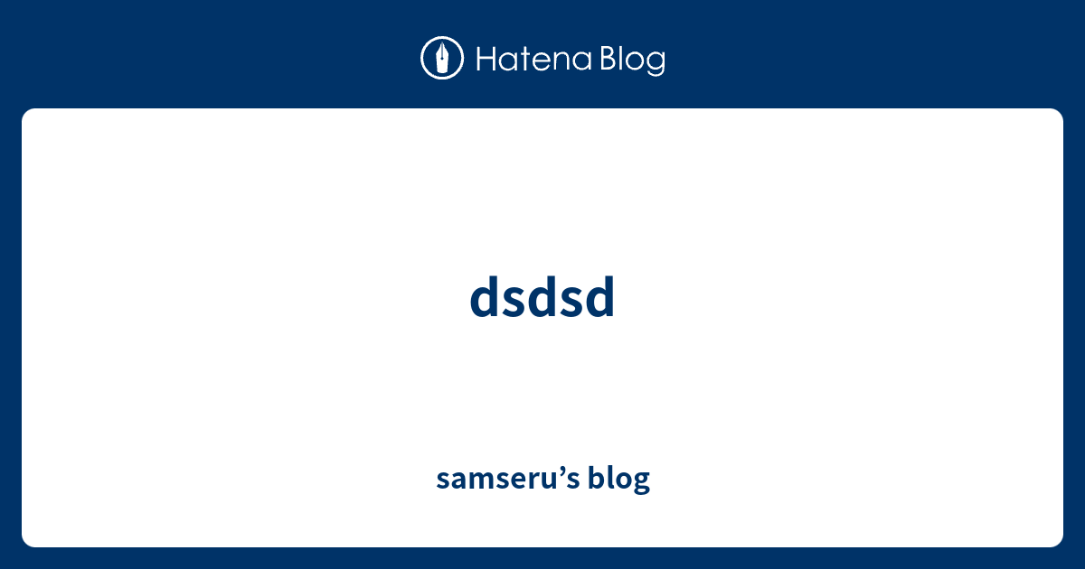 dsdsd - samseru’s blog