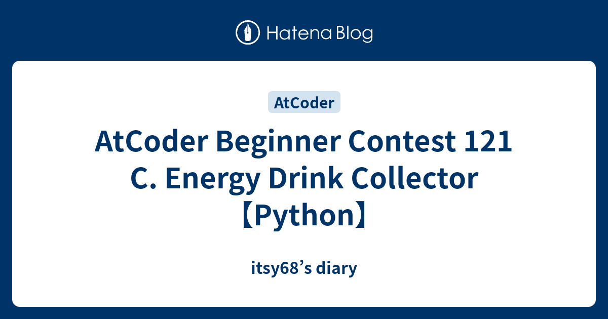 Atcoder Beginner Contest 121 C Energy Drink Collector【python】 Itsy68 