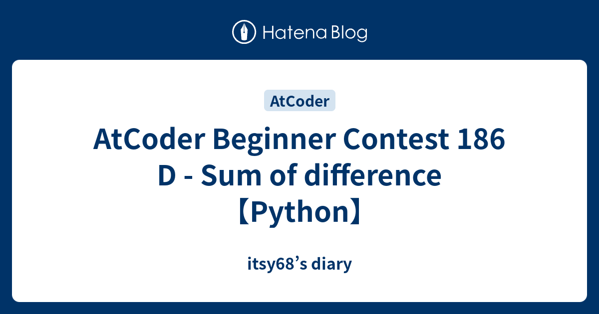 Atcoder Beginner Contest 186 D Sum Of Difference 【python】 Itsy68s 