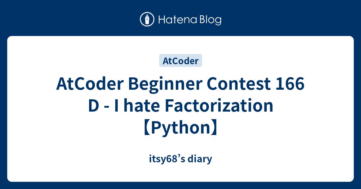 Atcoder Beginner Contest 166 D I Hate Factorization【python】 Itsy68 