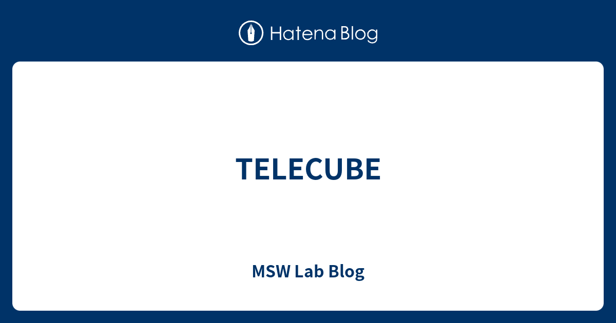 TELECUBE - MSW Lab Blog
