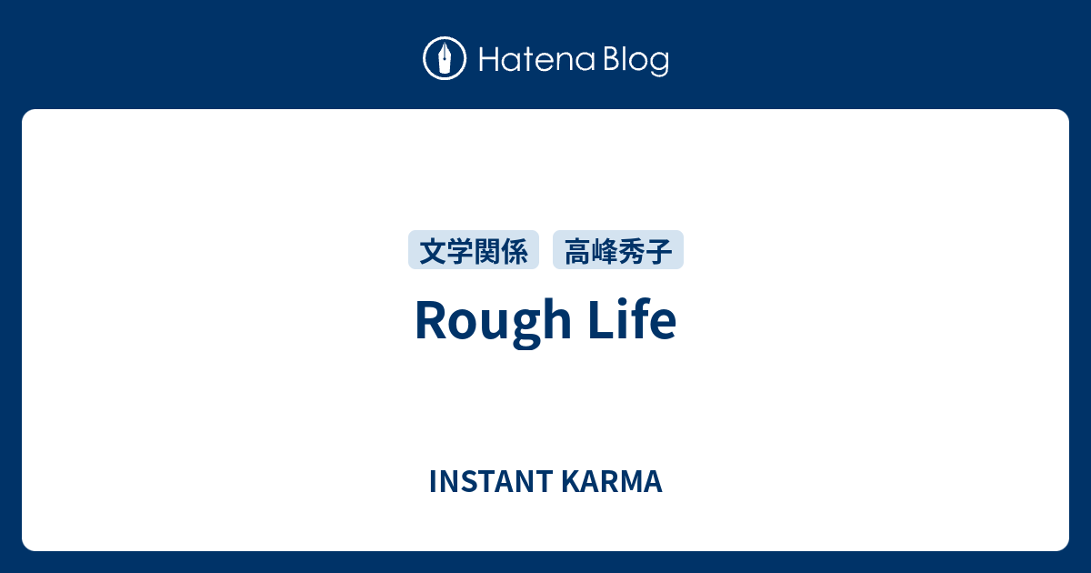 Rough Life - INSTANT KARMA