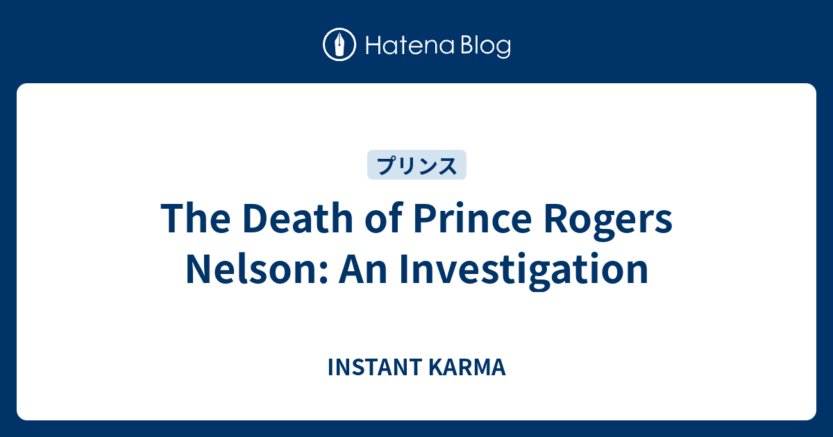 The Death of Prince Rogers Nelson: An Investigation - INSTANT KARMA