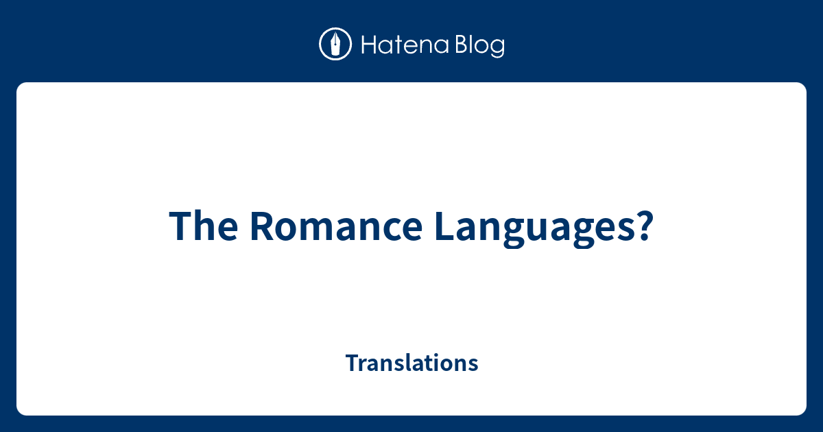 The Romance Languages? - Translations