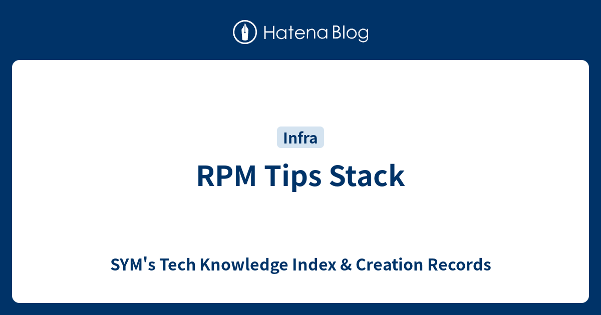 RPM Tips Stack - SYM's Tech Knowledge Index & Creation Records