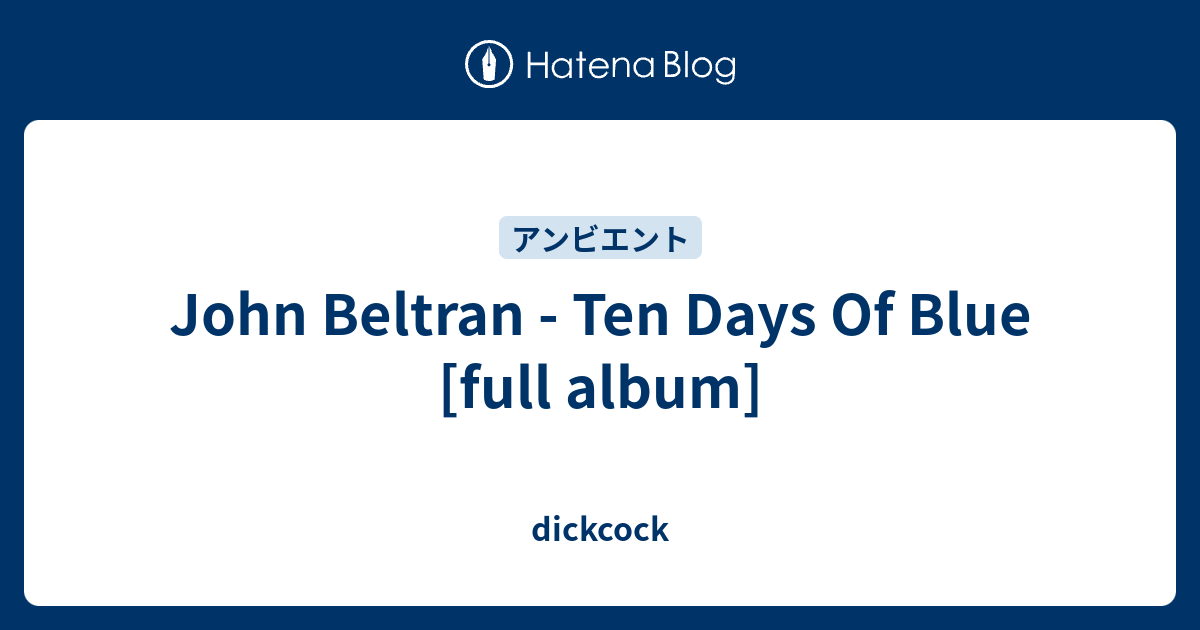 John Beltran - Ten Days Of Blue [full album] - dickcock