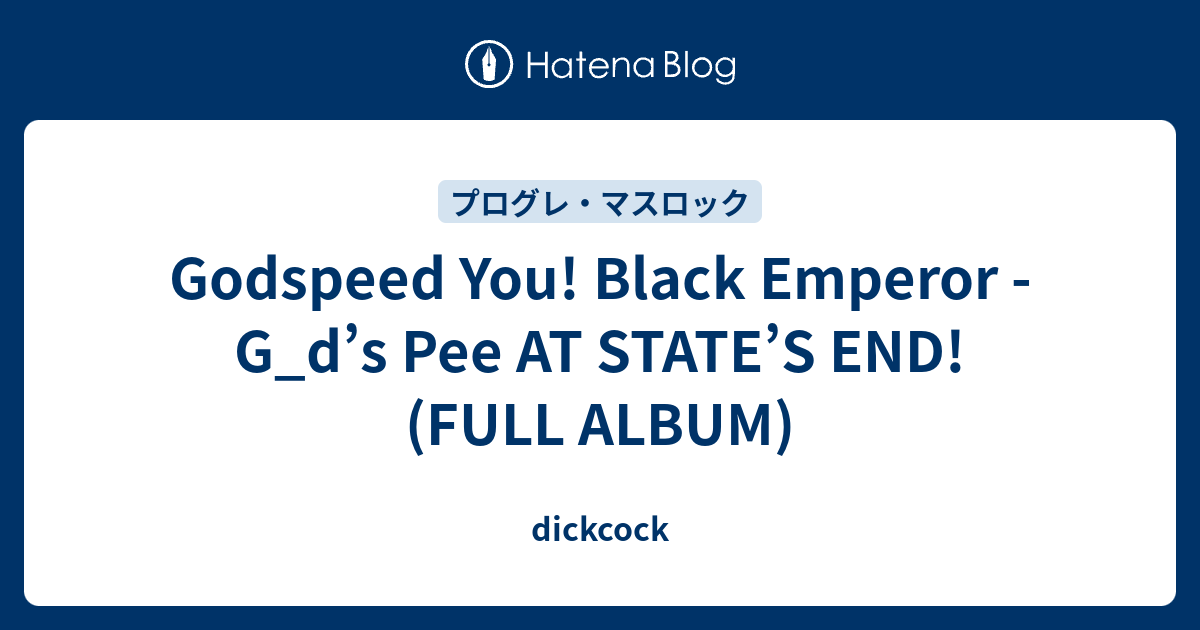 Godspeed You! Black Emperor - G_d’s Pee AT STATE’S END! (FULL ALBUM) - dickcock