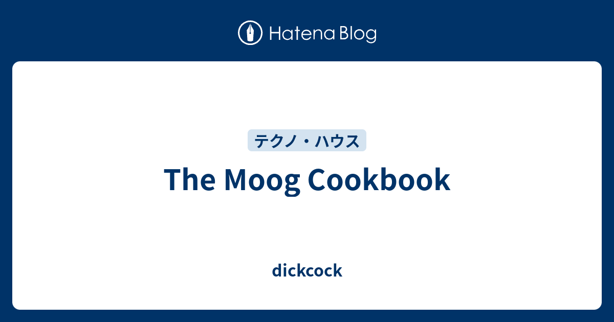 The Moog Cookbook - dickcock