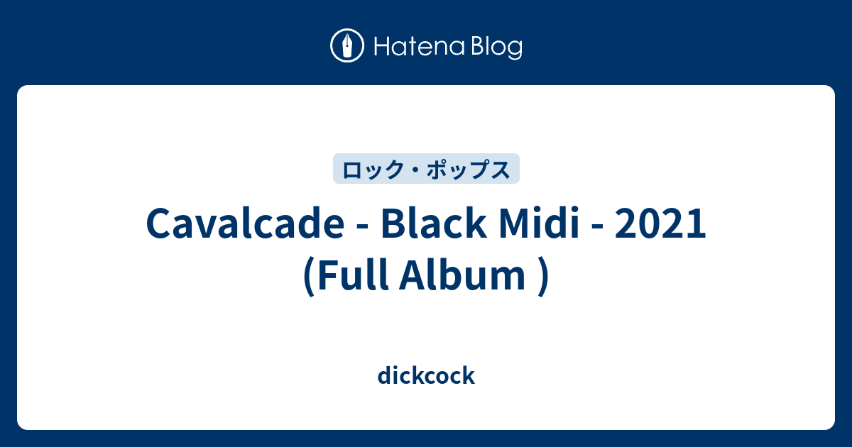 Cavalcade - Black Midi - 2021 (Full Album ) - dickcock