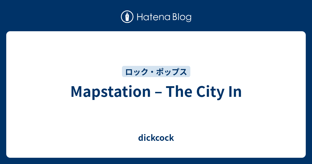 Mapstation – The City In - dickcock