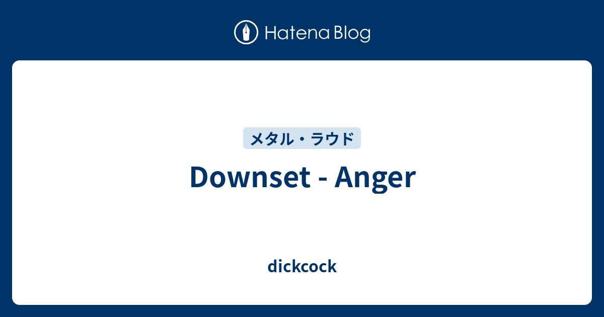 Downset - Anger - dickcock