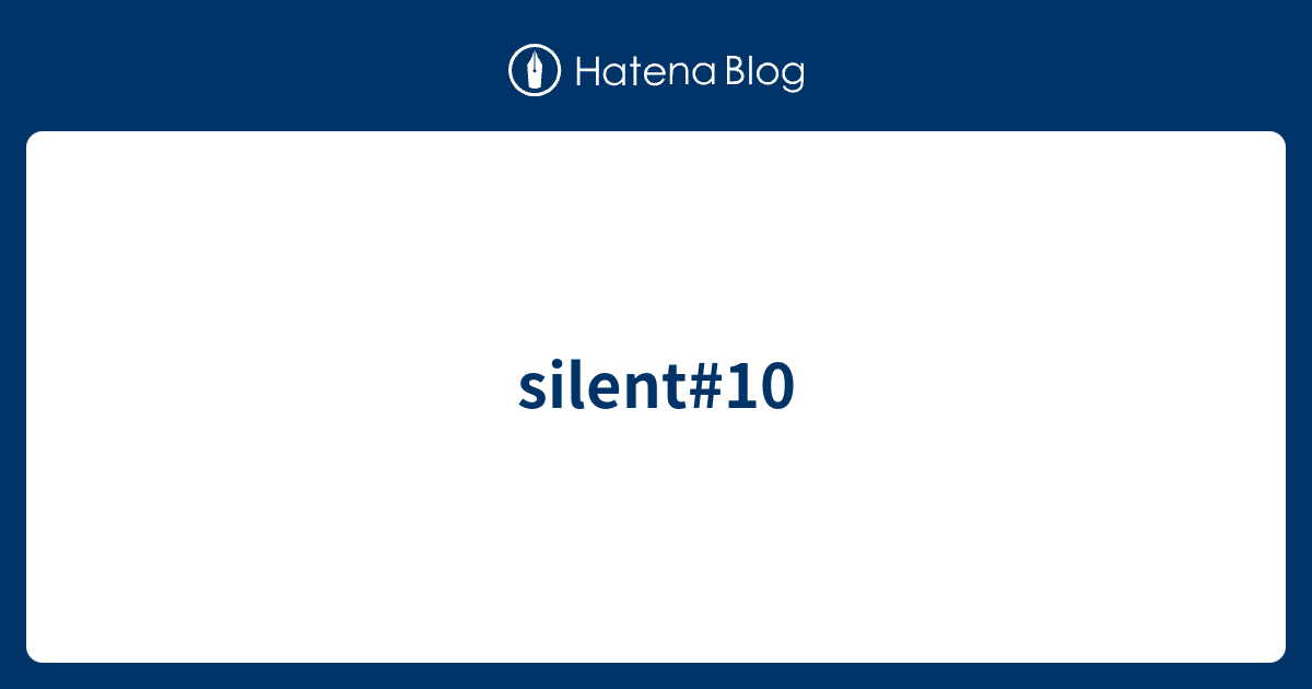 silent#10