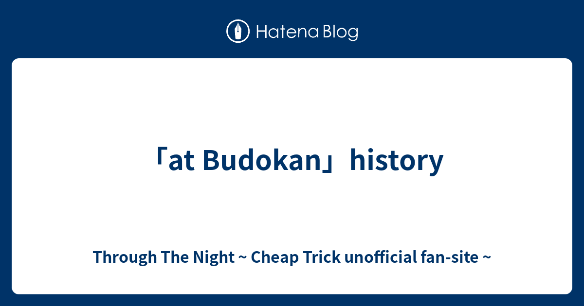 「at Budokan」history - Through The Night ~ Cheap Trick unofficial fan-site