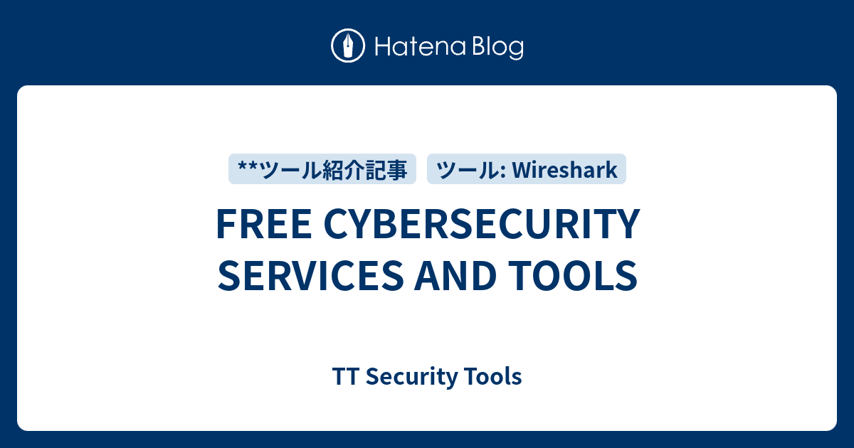 FREE CYBERSECURITY SERVICES AND TOOLS - TT Security Tools