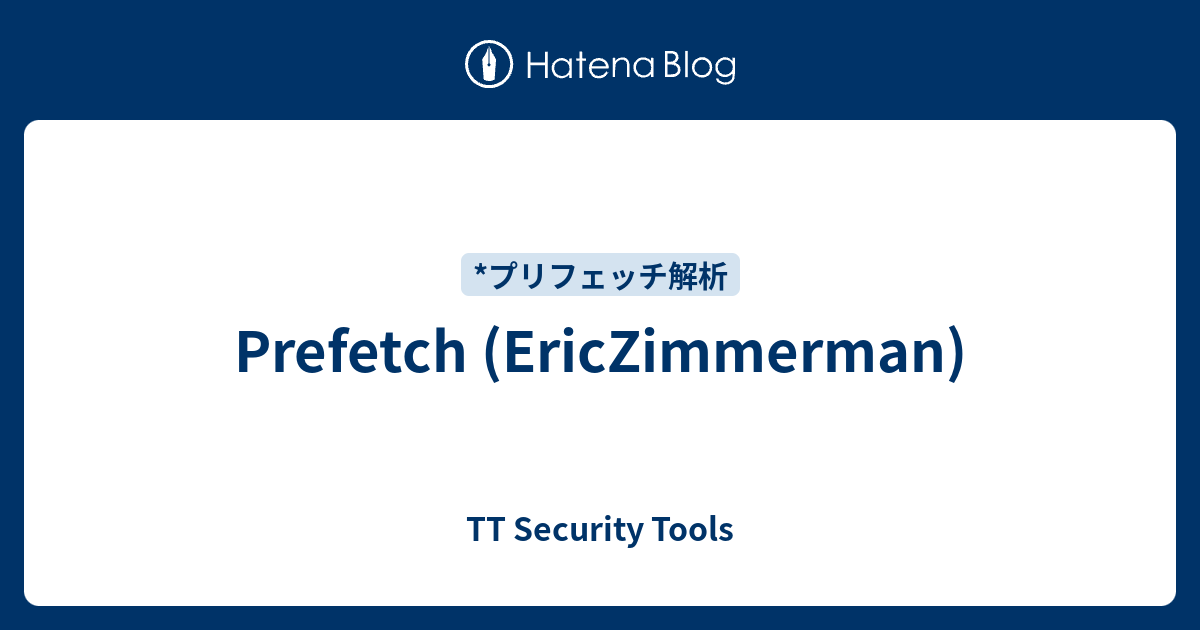 Prefetch (EricZimmerman) - TT Security Tools