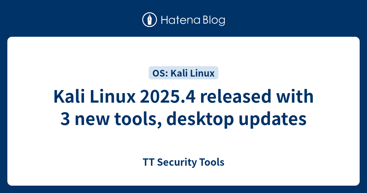 Kali Linux 2025.4 released with 3 new tools, desktop updates - TT ...