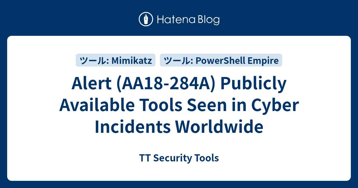 Alert (AA18-284A) Publicly Available Tools Seen in Cyber Incidents Worldwide - TT Security Tools