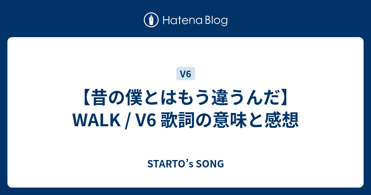 WALK / V6 - STARTO’s SONG