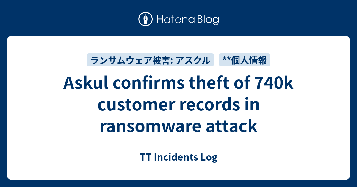 Askul confirms theft of 740k customer records in ransomware attack - TT ...