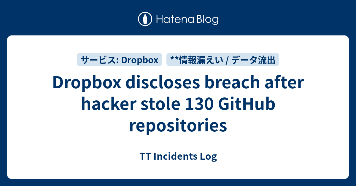 Dropbox discloses breach after hacker stole 130 GitHub repositories ...