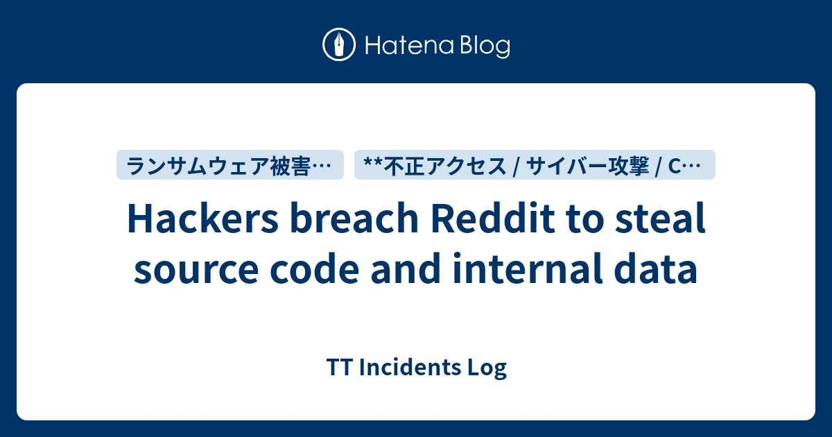 Hackers breach Reddit to steal source code and internal data - TT ...