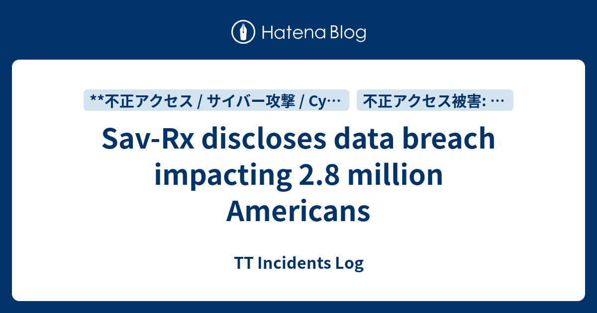 Sav-Rx discloses data breach impacting 2.8 million Americans - TT Incidents Log