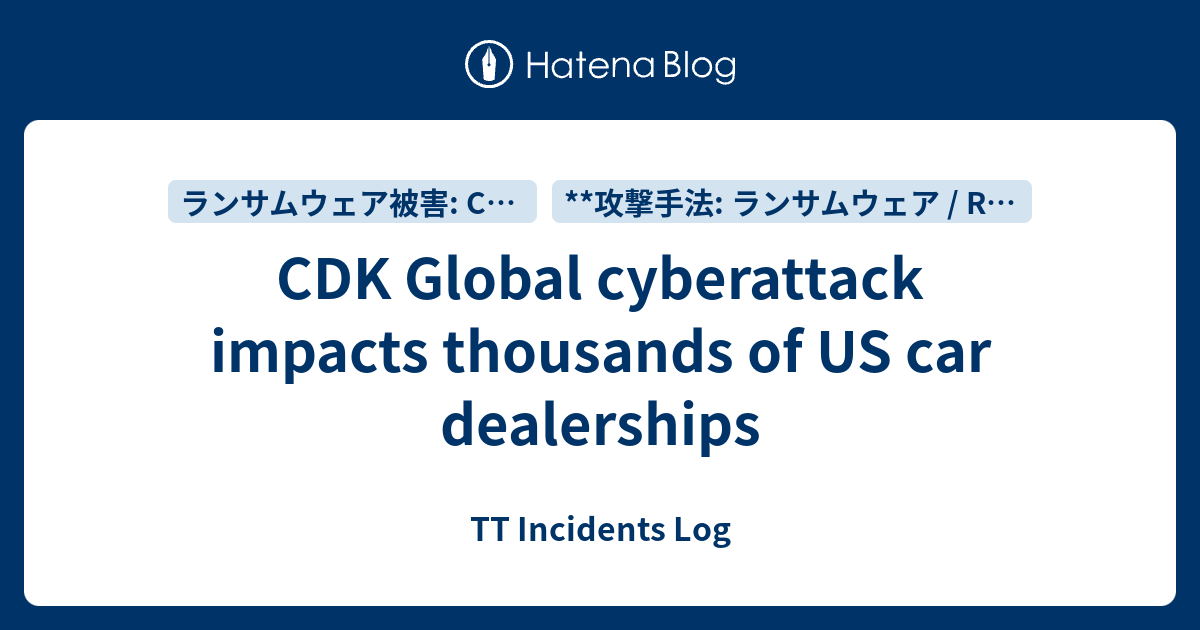 CDK Global cyberattack impacts thousands of US car dealerships - TT Incidents Log