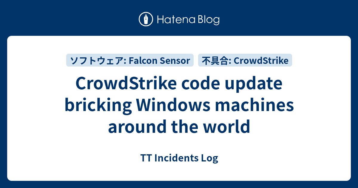 CrowdStrike code update bricking Windows machines around the world - TT ...