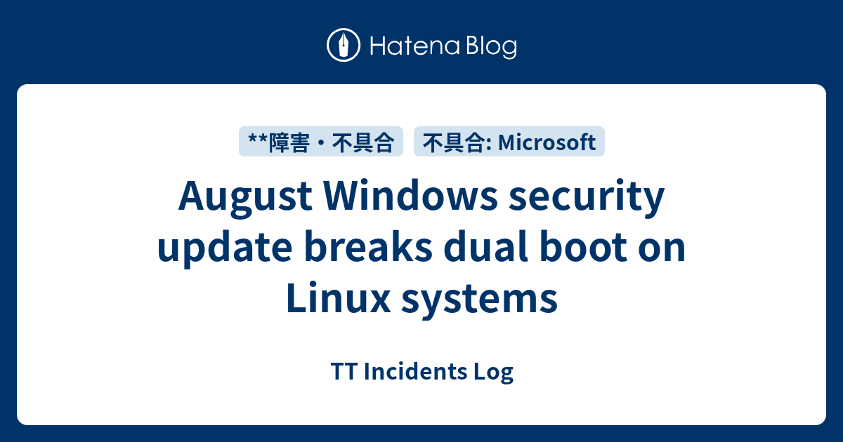 August Windows security update breaks dual boot on Linux systems - TT Incidents Log