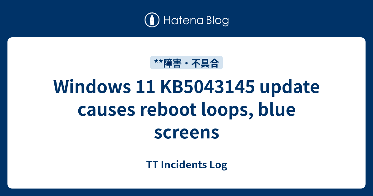 Windows 11 KB5043145 update causes reboot loops, blue screens - TT ...
