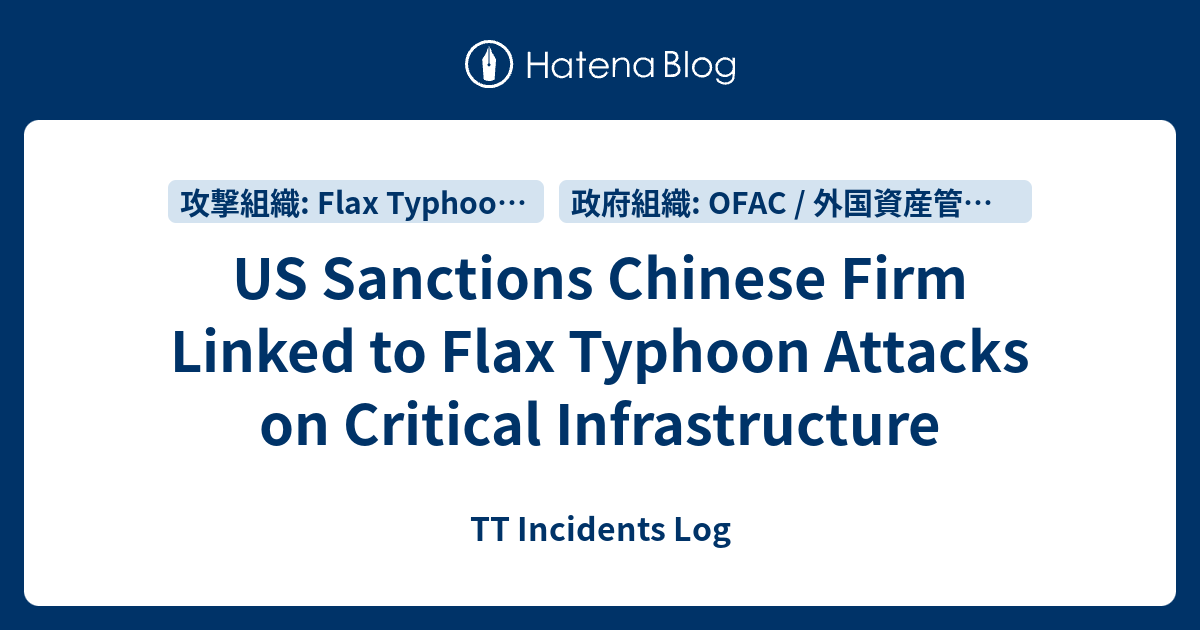 US Sanctions Chinese Firm Linked to Flax Typhoon Attacks on Critical Infrastructure - TT ...