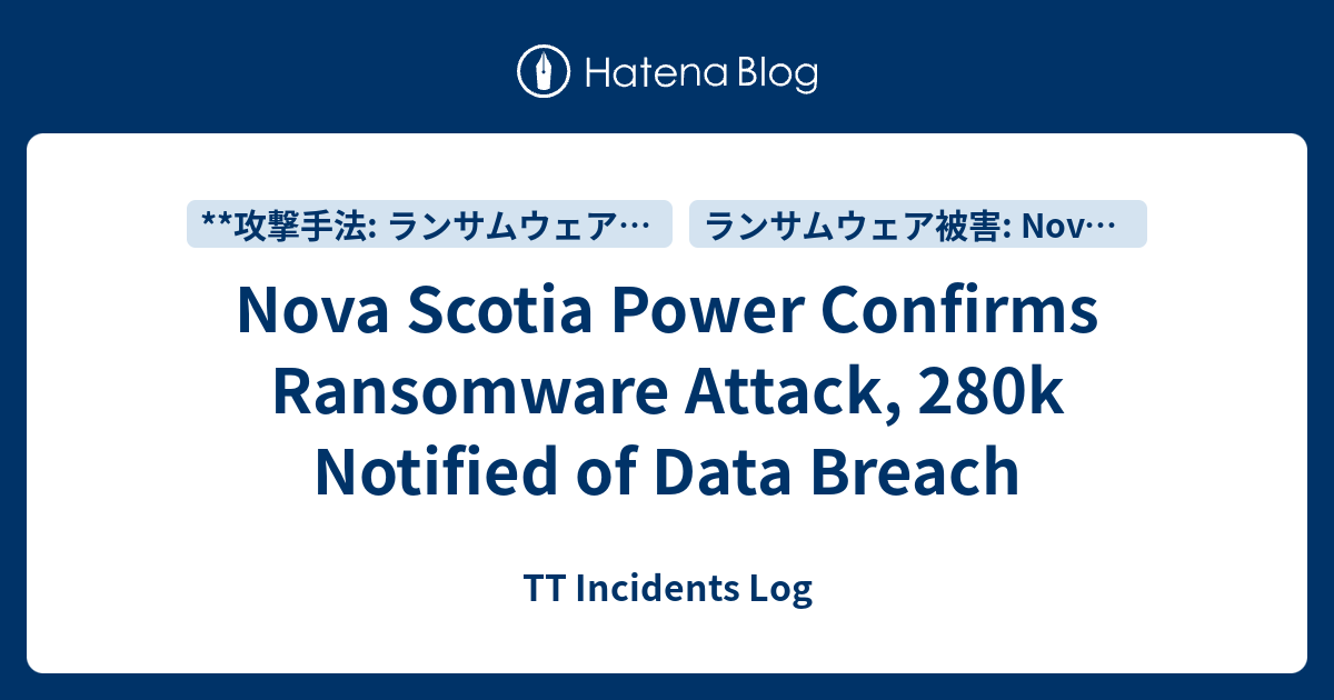 Nova Scotia Power Confirms Ransomware Attack, 280k Notified of Data Breach - TT Incidents Log
