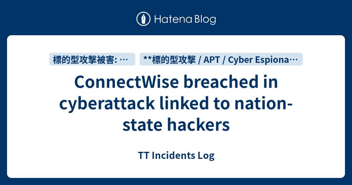ConnectWise breached in cyberattack linked to nation-state hackers - TT ...