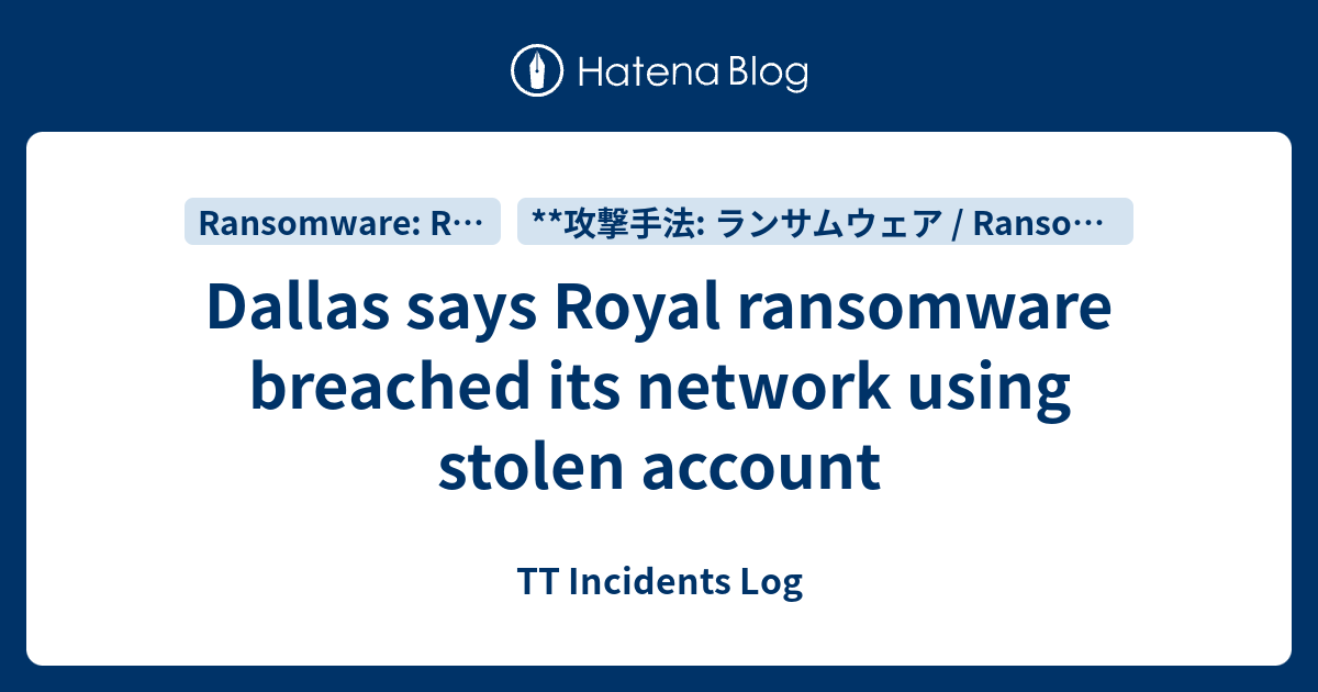 Dallas says Royal ransomware breached its network using stolen account ...