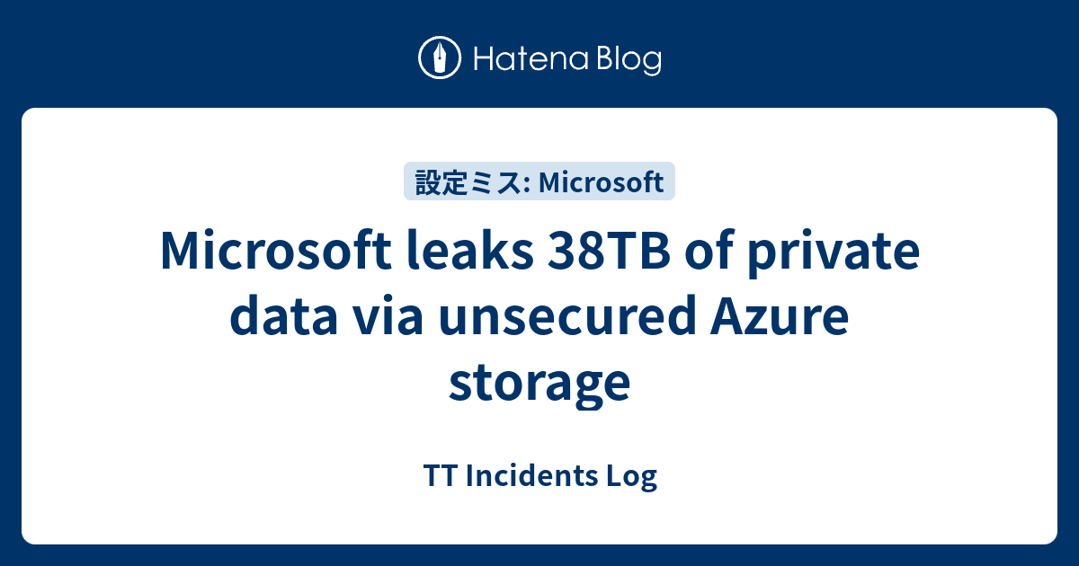 Microsoft leaks 38TB of private data via unsecured Azure storage - TT ...