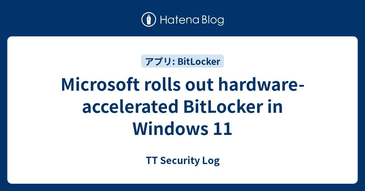 Microsoft rolls out hardware-accelerated BitLocker in Windows 11 - TT ...